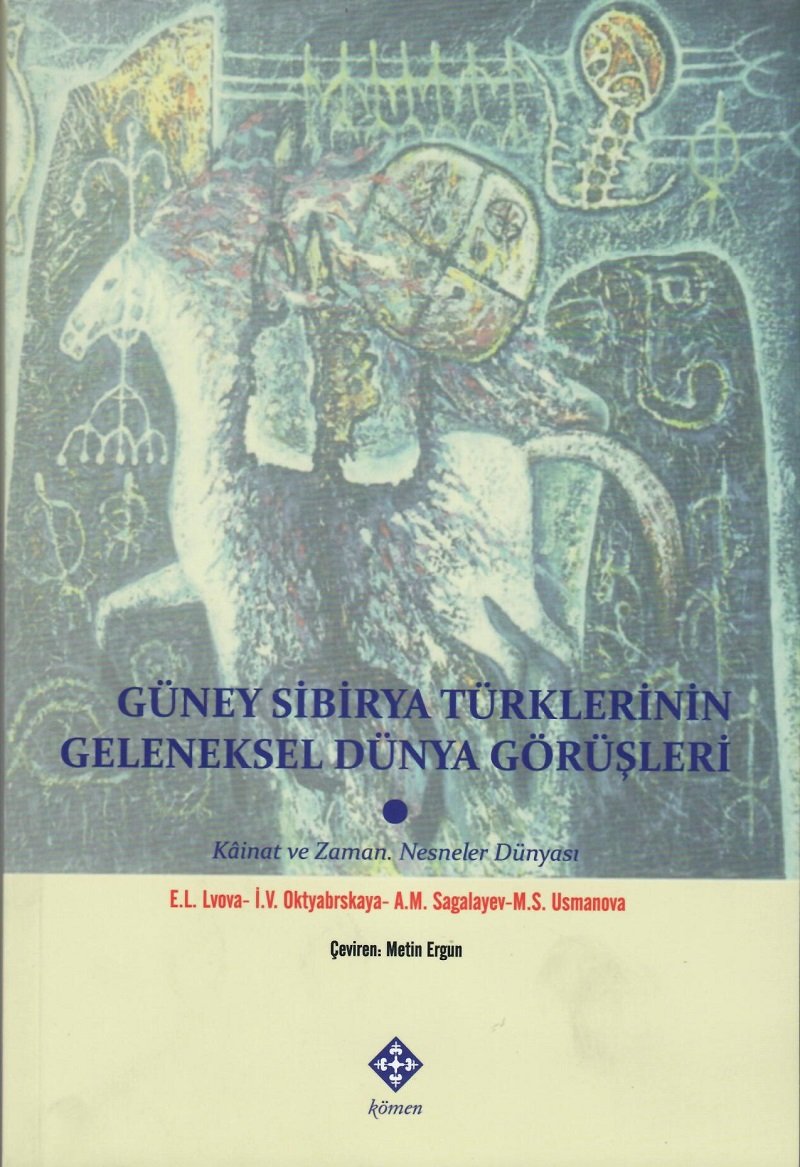 GÜNEY SİBİRYA TÜRKLERİNİN GELENEKSEL DÜNYA GÖRÜŞLERİ | Türkıstanlı ...