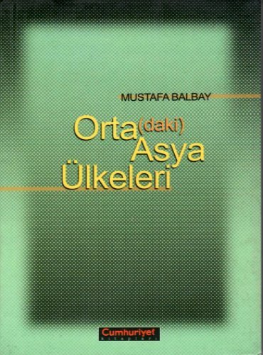 Orta Asya Ülkeleri | Türkıstanlı kütüphanesi Orta Asya Ülkeleri | Türkıstanlı kütüphanesi